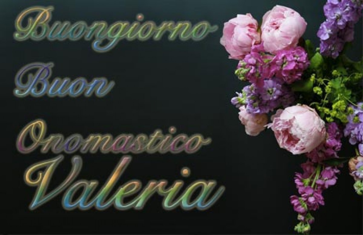 Buon onomastico Valeria oggi 28 aprile, immagini da condividere sui ...